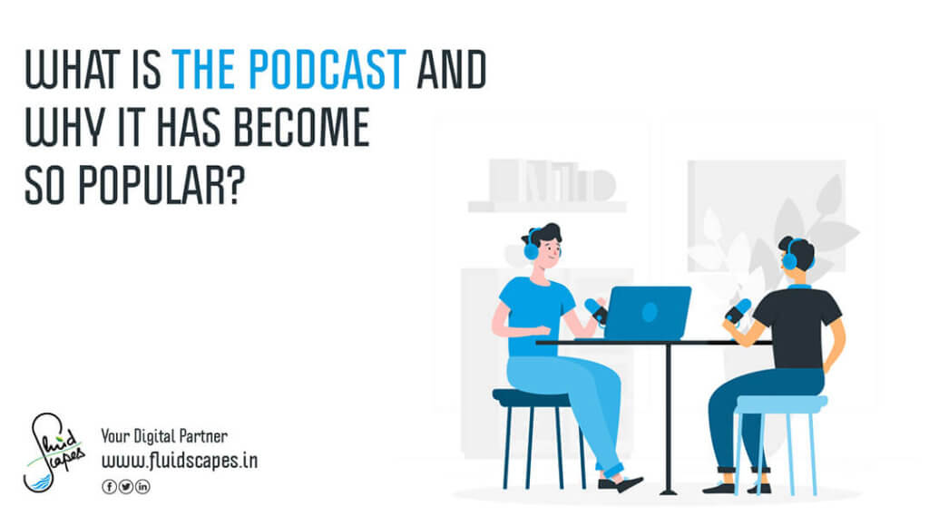 What is the podcast and why it has become so popular? | Fluidscapes