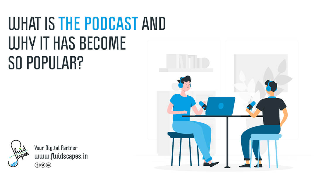 What is the podcast and why it has become so popular? | Fluidscapes