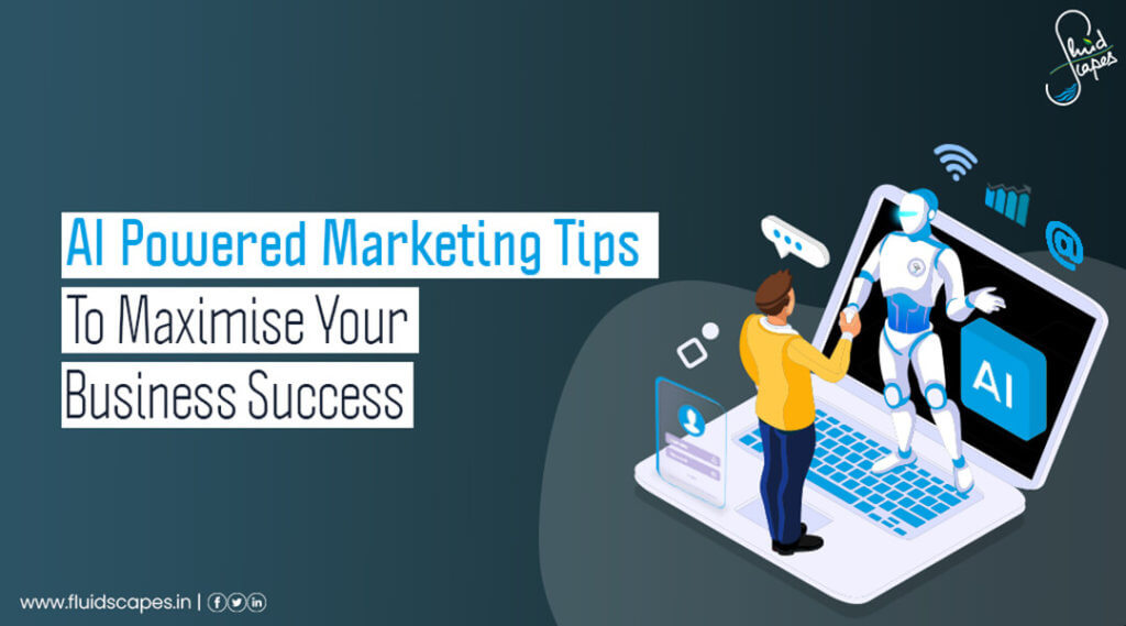 AI powered marketing tips to maximise your business success | Fluidscapes