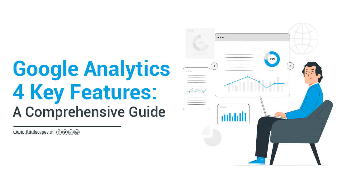 Google Analytics 4 Key Features A Comprehensive Guide Fluidscapes